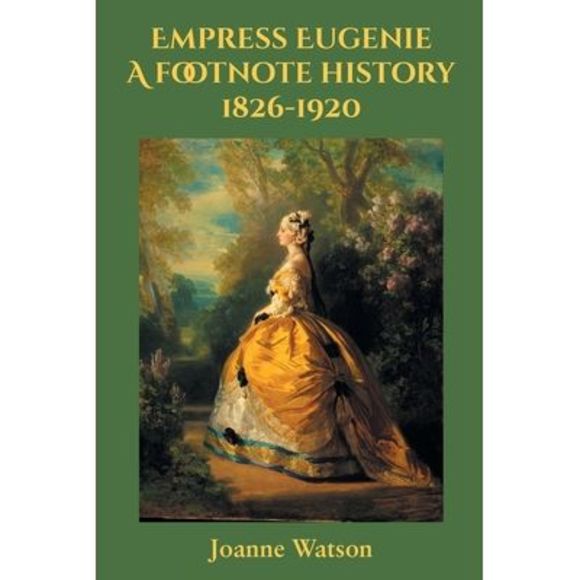 Joanne Watson | Other | Empress Eugenie A Footnote History Joanne ...